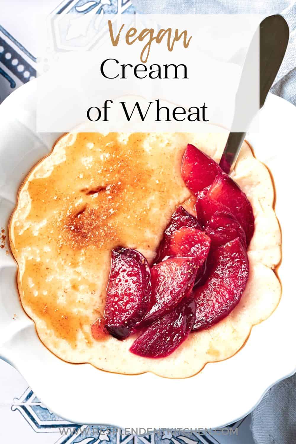 Vegan Cream of Wheat Recipe - Resplendent Kitchen