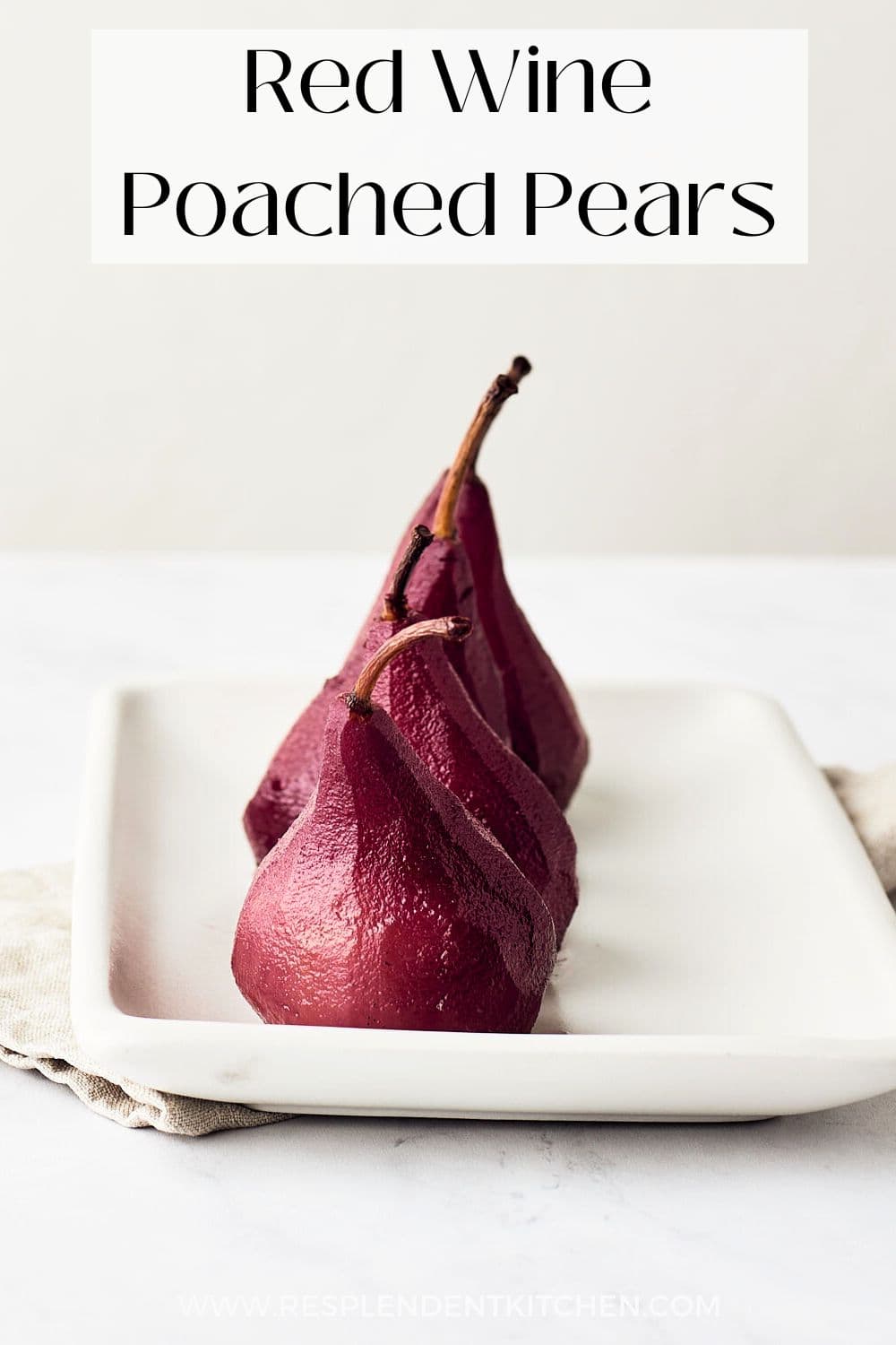 Easy Poached Pears in Red Wine - Resplendent Kitchen